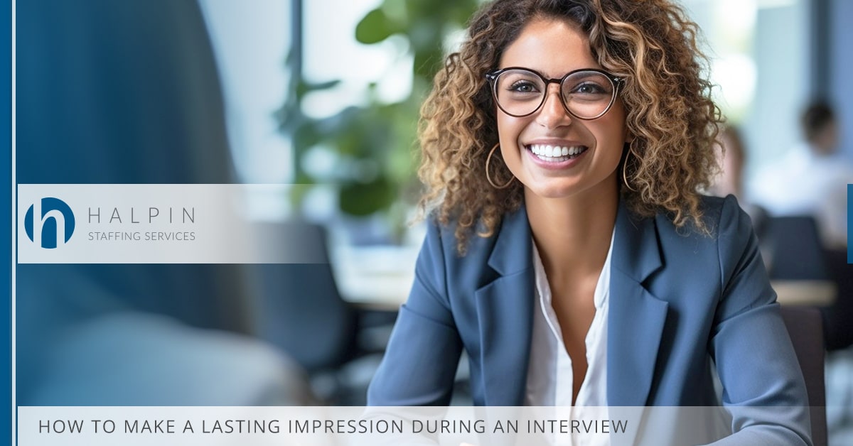 How to Make a Lasting Impression During an Interview - Halpin Staffing ...
