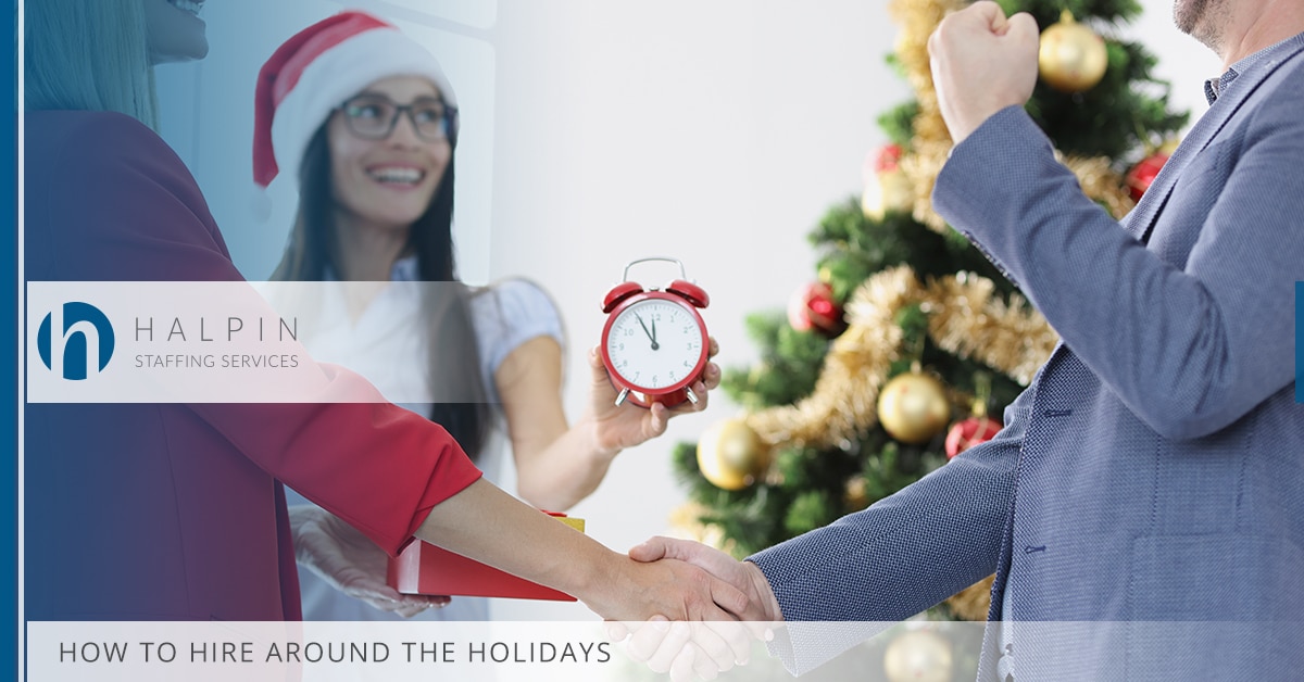 How to Hire Around the Holidays - Halpin Staffing Services