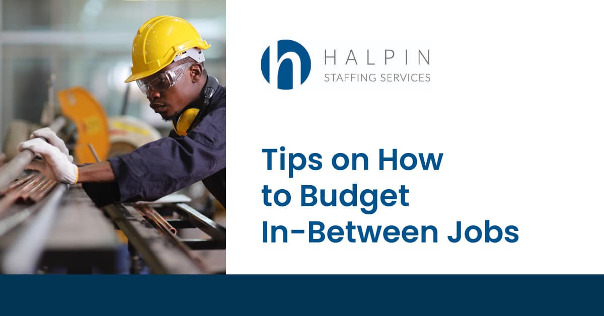 Tips on How to Budget In-Between Jobs - Halpin Staffing Services