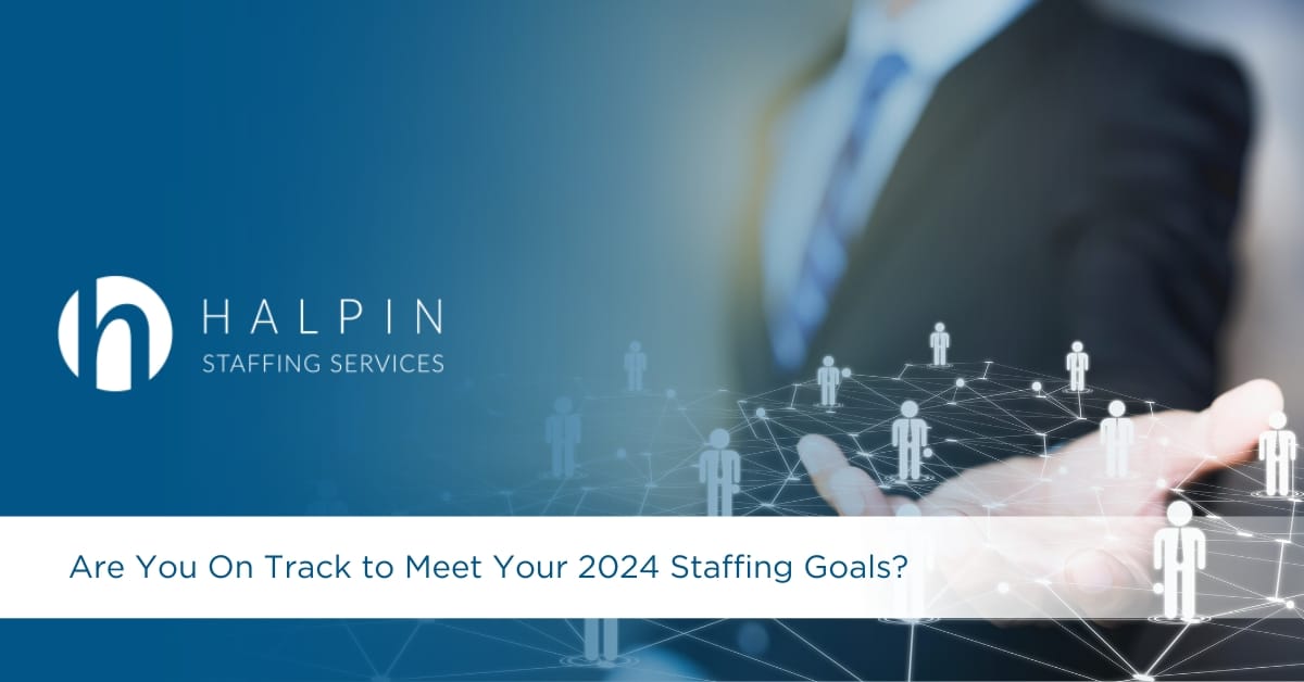 Are You On Track to Meet Your 2024 Staffing Goals?