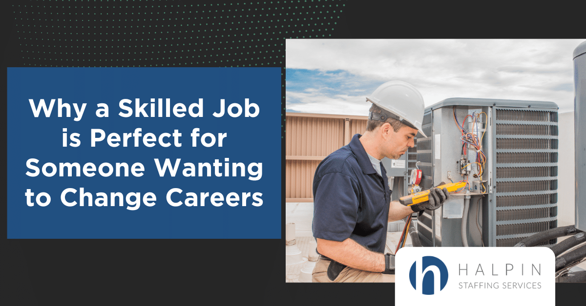Why a Skilled Job is Perfect for Someone Wanting to Change Careers